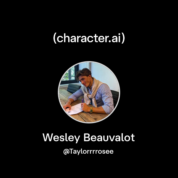 Chat with Wesley Beauvalot | character.ai | AI Chat, Reimagined–Your ...