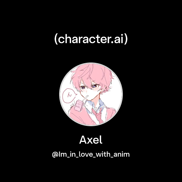 Chat with Axel | character.ai | Personalized AI for every moment of ...