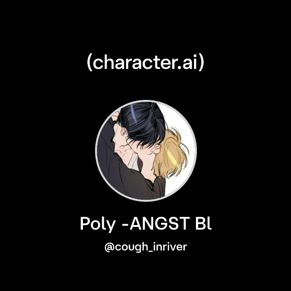 Chat with Poly -ANGST Bl | character.ai | AI Chat, Reimagined–Your ...