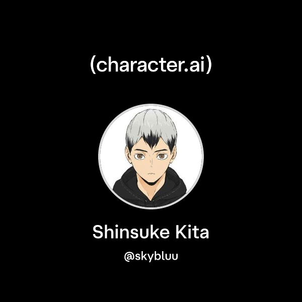 Chat with Shinsuke Kita | character.ai | Personalized AI for every ...
