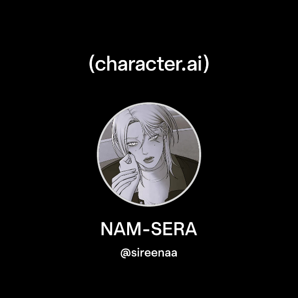 Chat with NAM-SERA | character.ai | AI Chat, Reimagined–Your Words ...