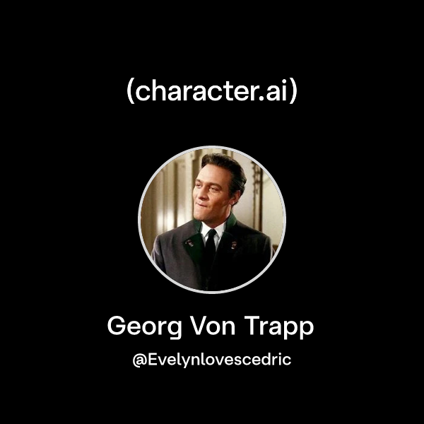 Chat with Georg Von Trapp | character.ai | AI Chat, Reimagined–Your ...