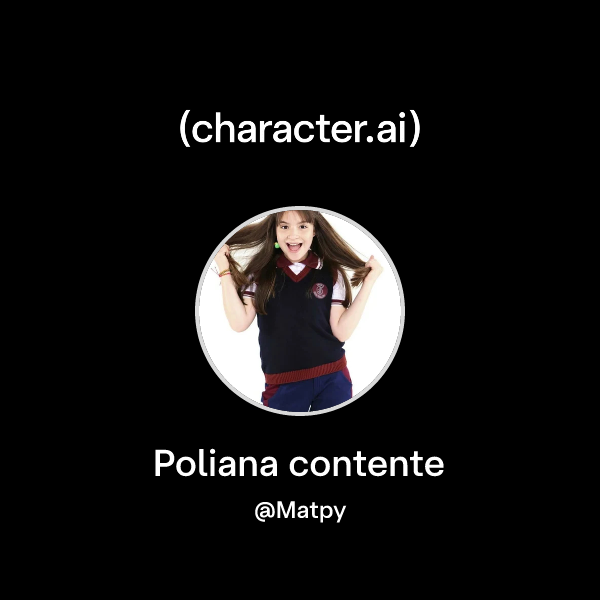 Chat with Poliana contente | character.ai | Personalized AI for every ...