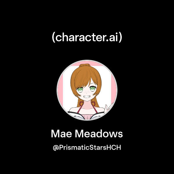 Chat with Mae Meadows | character.ai | Personalized AI for every moment of your day