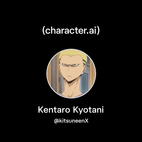 Chat with Kentaro Kyotani | character.ai | AI Chat, Reimagined–Your ...