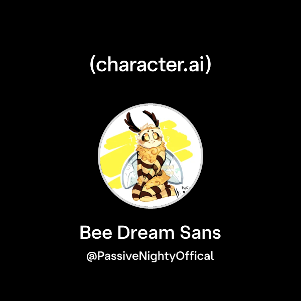 Chat with Bee Dream Sans | character.ai | AI Chat, Reimagined–Your ...