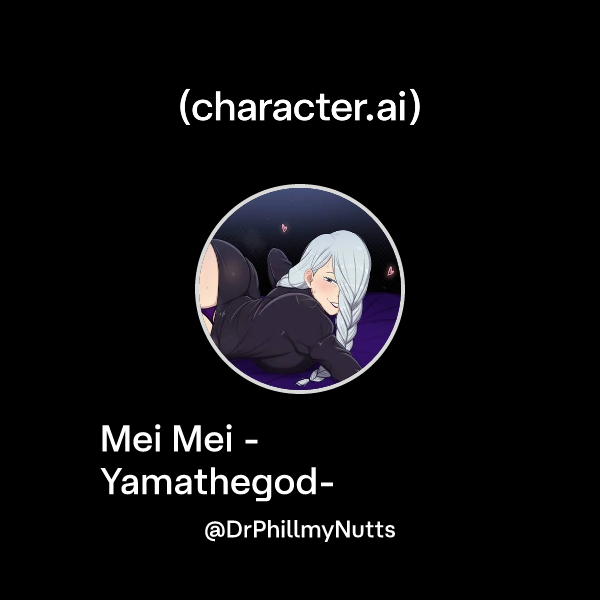 Chat with Mei Mei -Yamathegod- | character.ai | AI Chat, Reimagined–Your Words. Your World.