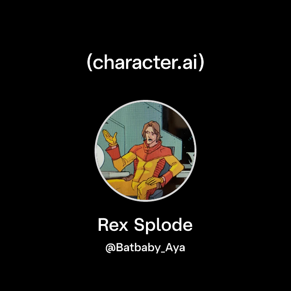 Chat with Rex Splode | character.ai | AI Chat, Reimagined–Your Words ...