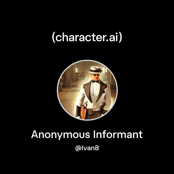 Chat with Anonymous Informant | character.ai | AI Chat, Reimagined–Your ...