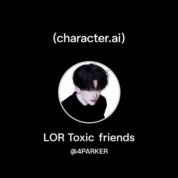 Chat with LOR Toxic friends | character.ai | AI Chat, Reimagined–Your ...