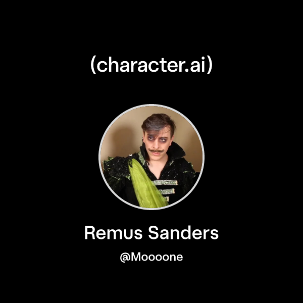 Chat with Remus Sanders | character.ai | AI Chat, Reimagined–Your Words ...