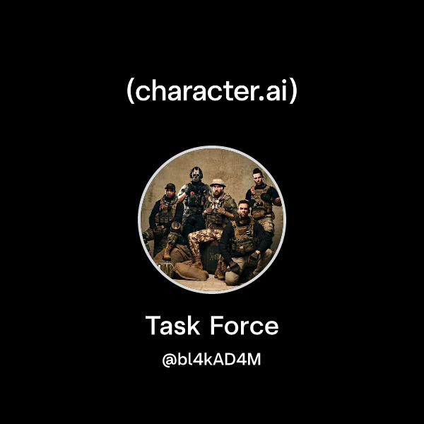 Chat with Task Force | character.ai | Personalized AI for every moment ...