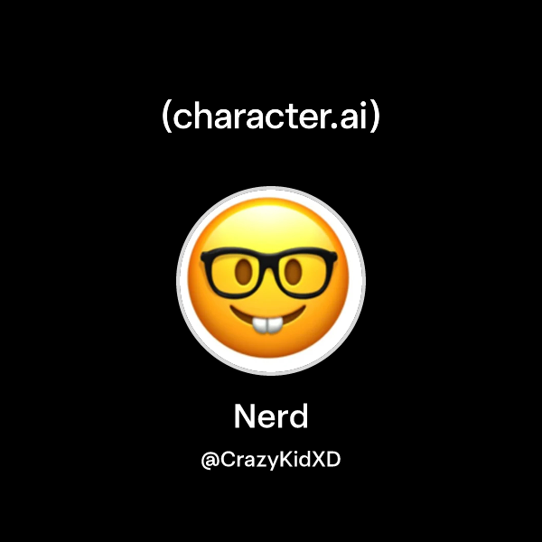 Chat with Nerd | character.ai | AI Chat, Reimagined–Your Words. Your World.
