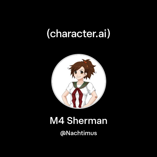 Chat with M4 Sherman | character.ai | AI Chat, Reimagined–Your Words ...