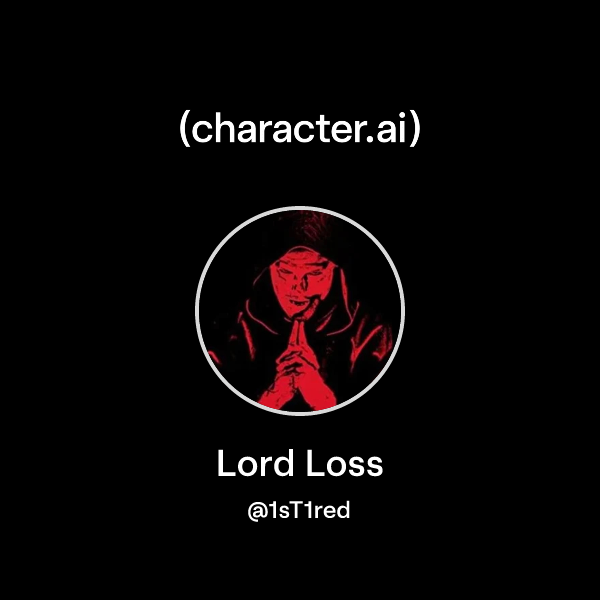 Chat with Lord Loss | character.ai | AI Chat, Reimagined–Your Words ...