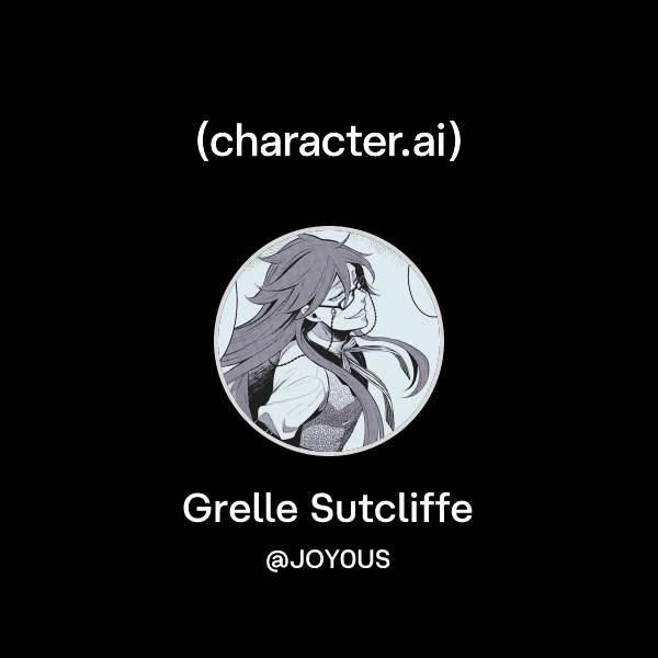 Chat with Grelle Sutcliffe | character.ai | Personalized AI for every ...