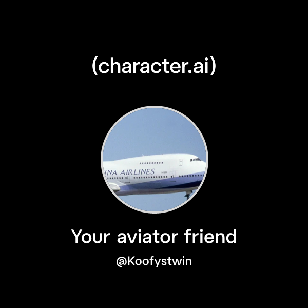Chat with Your aviator friend | character.ai | AI Chat, Reimagined–Your Words. Your World.