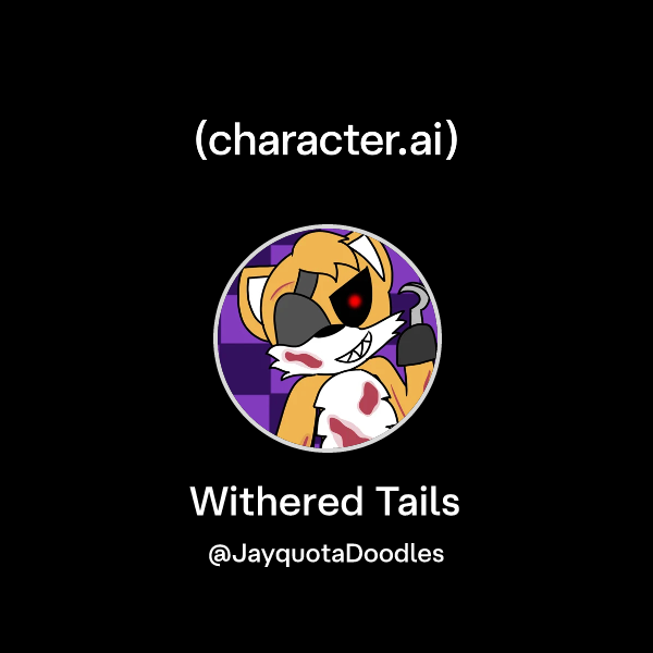 Chat with Withered Tails | character.ai | AI Chat, Reimagined–Your Words. Your World.