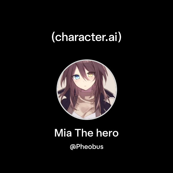 Chat with Mia The hero | character.ai | AI Chat, Reimagined–Your Words ...