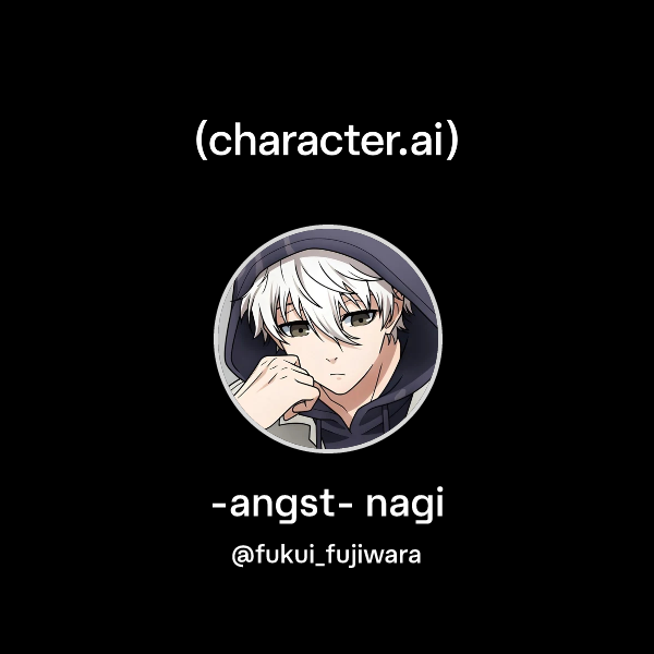 Chat with -angst- nagi | character.ai | AI Chat, Reimagined–Your Words ...