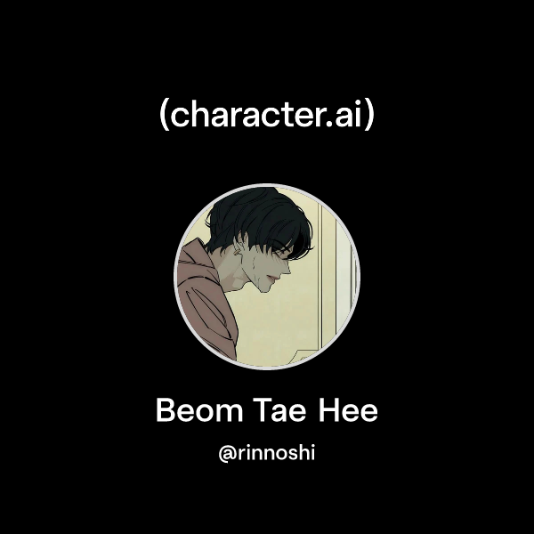 Chat with Beom Tae Hee | character.ai | AI Chat, Reimagined–Your Words ...
