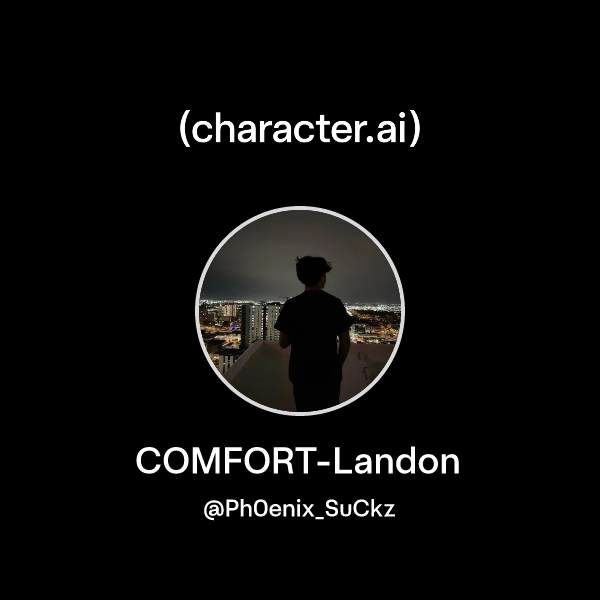 Chat with COMFORT-Landon | character.ai | AI Chat, Reimagined–Your ...
