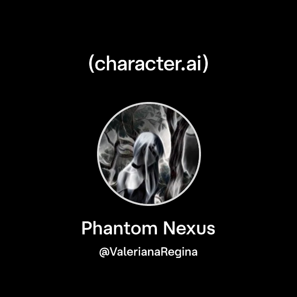 Chat with Phantom Nexus | character.ai | AI Chat, Reimagined–Your Words ...