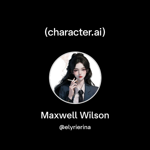 Chat with Maxwell Wilson | character.ai | AI Chat, Reimagined–Your ...