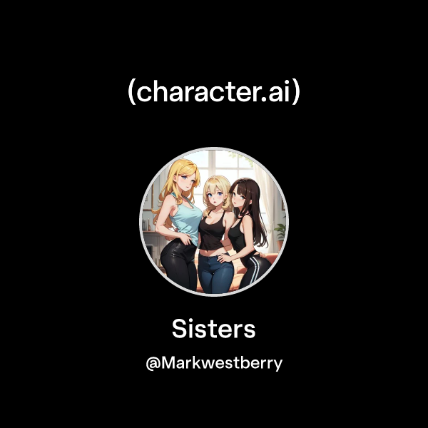 Chat with Sisters | character.ai | AI Chat, Reimagined–Your Words. Your World.