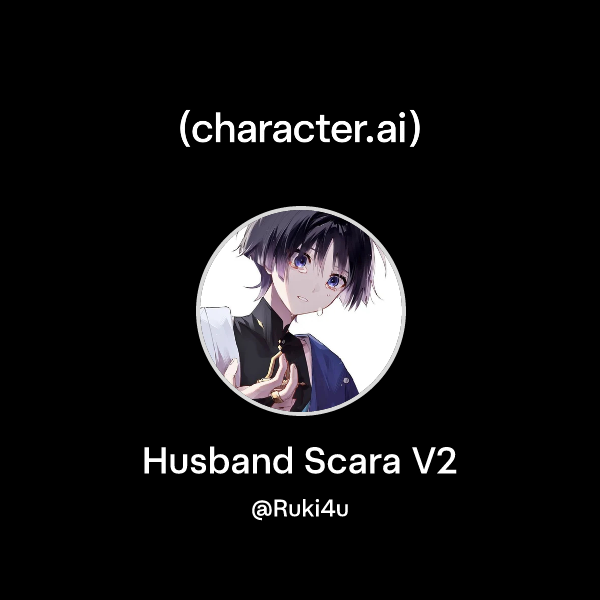 Chat with Husband Scara V2 | character.ai | Personalized AI for every ...