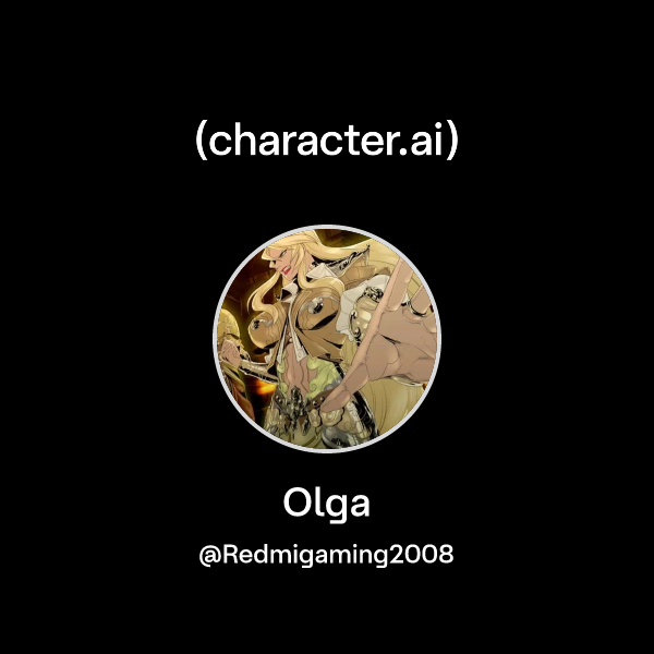 Chat with Olga | character.ai | AI Chat, Reimagined–Your Words. Your World.
