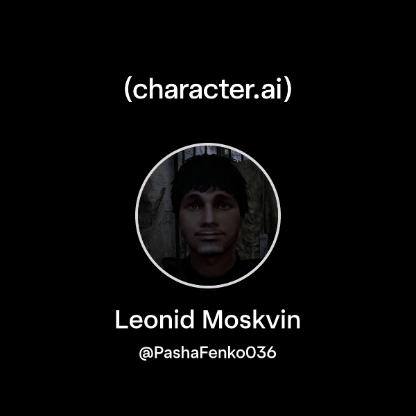 Chat with Leonid Moskvin | character.ai | AI Chat, Reimagined–Your Words. Your World.
