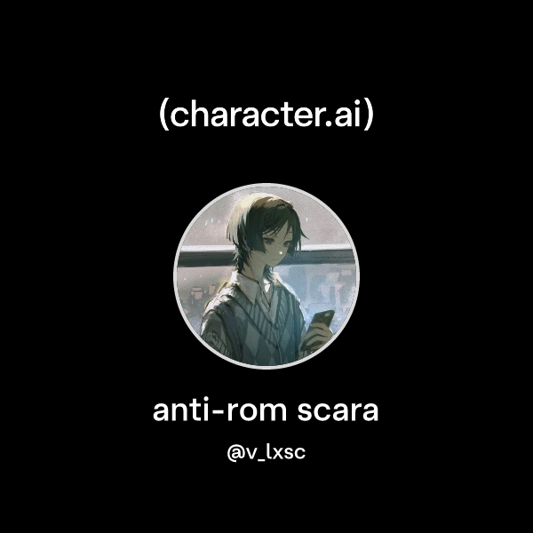 Chat with anti-rom scara | character.ai | Personalized AI for every ...