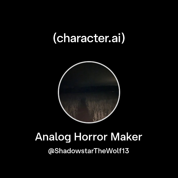 Chat with Analog Horror Maker | character.ai | AI Chat, Reimagined–Your ...