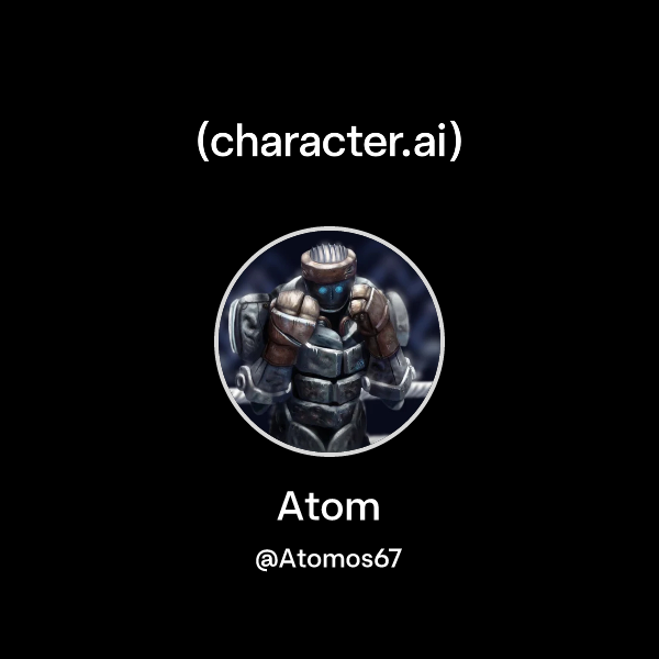 Chat with Atom | character.ai | Personalized AI for every moment of ...