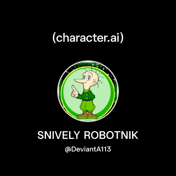 Chat with SNIVELY ROBOTNIK | character.ai | Personalized AI for every ...