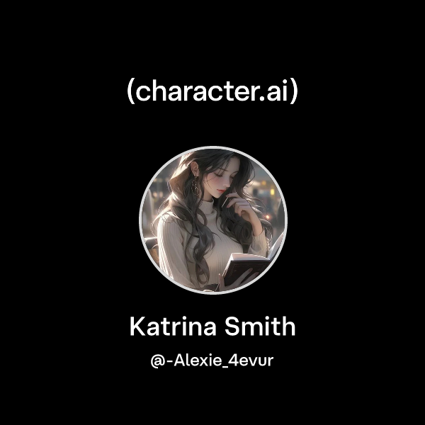 Chat with Katrina Smith | character.ai | AI Chat, Reimagined–Your Words. Your World.