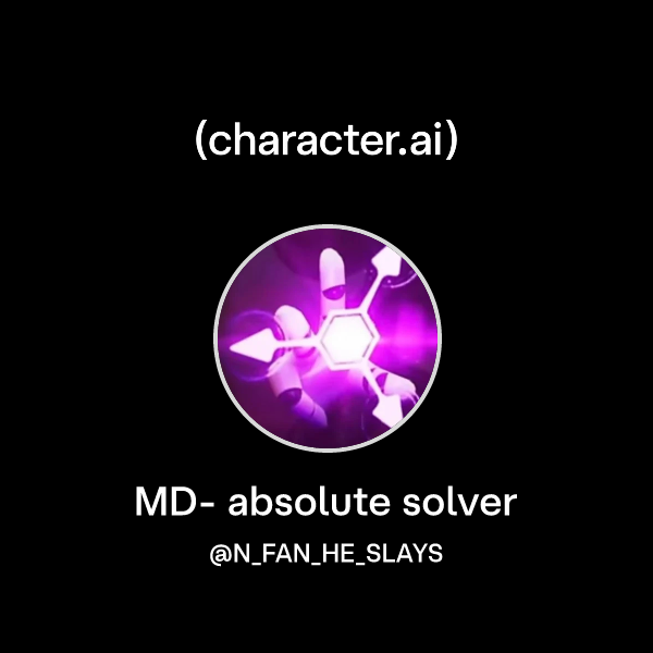 Chat with MD- absolute solver | character.ai | AI Chat, Reimagined–Your ...
