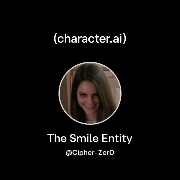 Chat with The Smile Entity | character.ai | AI Chat, Reimagined–Your ...