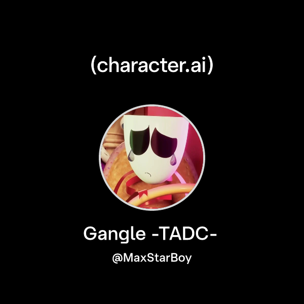 Chat with Gangle -TADC- | character.ai | AI Chat, Reimagined–Your Words ...