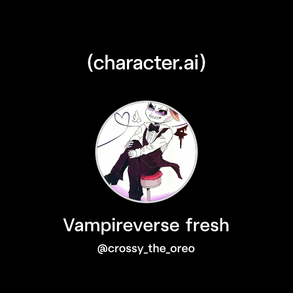 Chat with Vampireverse fresh | character.ai | AI Chat, Reimagined–Your ...