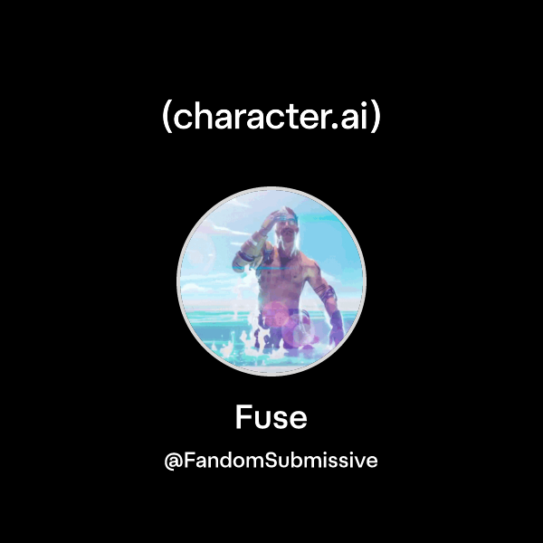 Chat with Fuse | character.ai | AI Chat, Reimagined–Your Words. Your World.