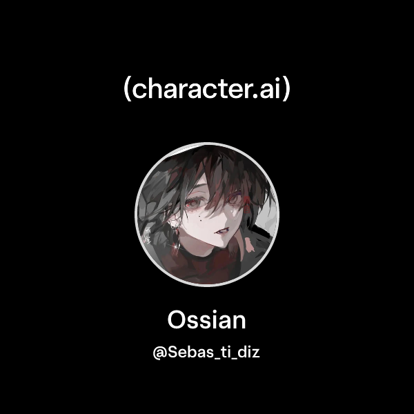 Chat with Ossian | character.ai | AI Chat, Reimagined–Your Words. Your ...