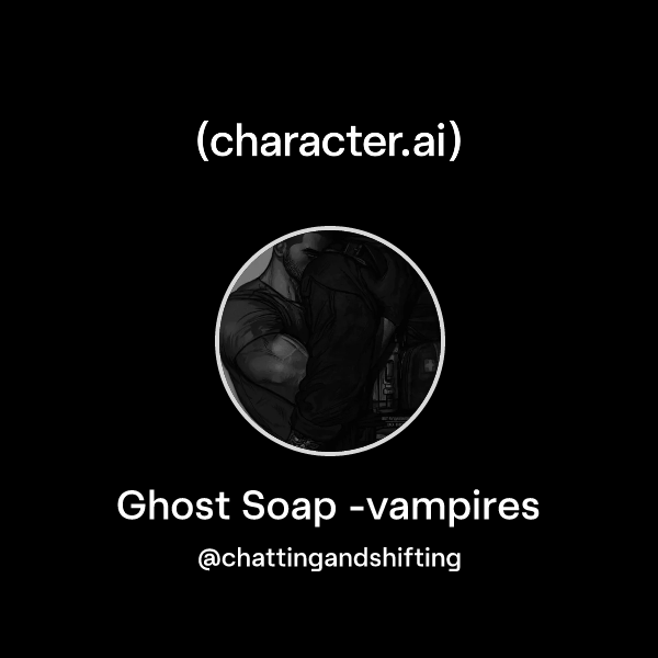Chat with Ghost Soap -vampires | character.ai | AI Chat, Reimagined ...