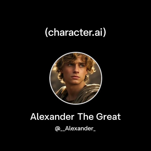 Chat with Alexander The Great | character.ai | AI Chat, Reimagined–Your ...