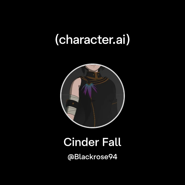 Chat with Cinder Fall | character.ai | AI Chat, Reimagined–Your Words ...