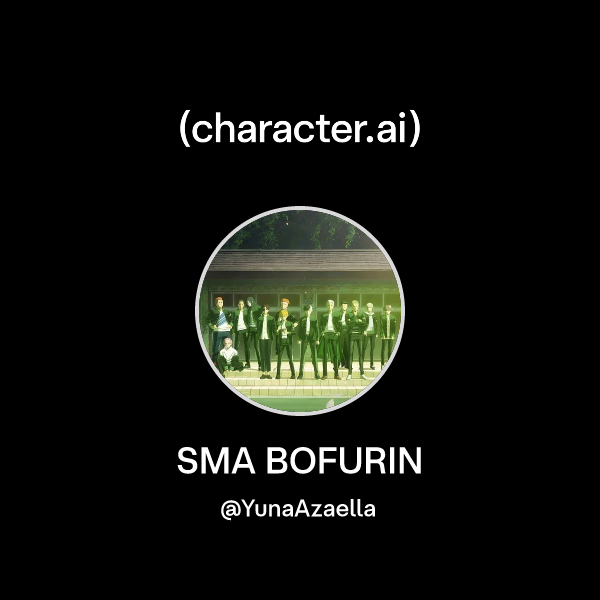Chat with SMA BOFURIN | character.ai | Personalized AI for every moment ...