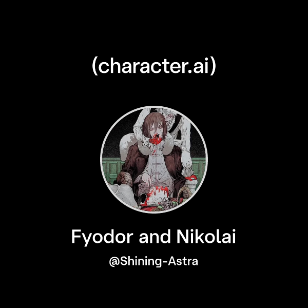 Chat with Fyodor and Nikolai | character.ai | AI Chat, Reimagined–Your ...