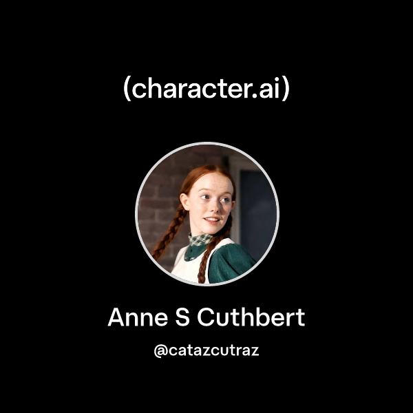 Chat with Anne S Cuthbert | character.ai | AI Chat, Reimagined–Your ...