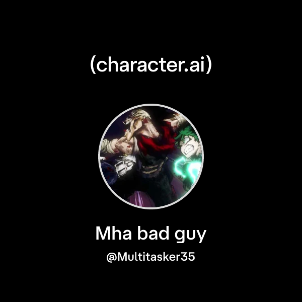 Chat with Mha bad guy | character.ai | AI Chat, Reimagined–Your Words ...